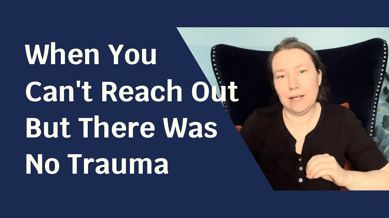 When You Can't Reach Out But There Was No Trauma - Autism Chrysalis